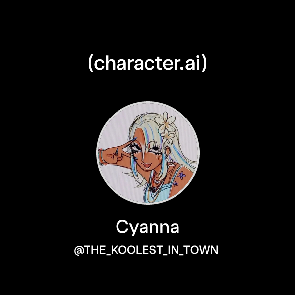 Chat with Cyanna | character.ai | Personalized AI for every moment of ...