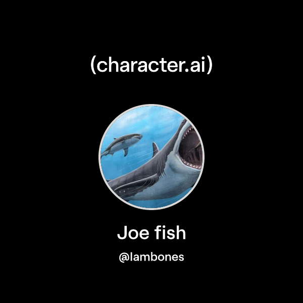 Chat with Joe fish | character.ai | AI Chat, Reimagined–Your Words ...
