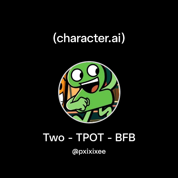 Chat with Two - TPOT - BFB | character.ai | AI Chat, Reimagined–Your ...