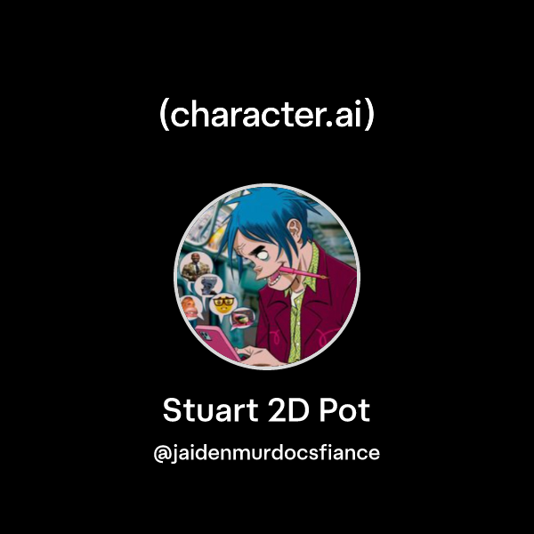 Chat with Stuart 2D Pot | character.ai | AI Chat, Reimagined–Your Words. Your World.