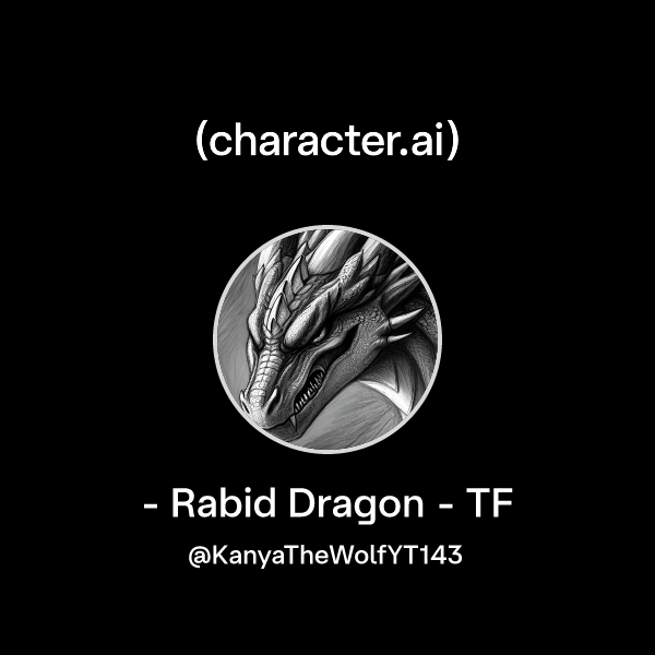 Chat with - Rabid Dragon - TF | character.ai | AI Chat, Reimagined–Your ...