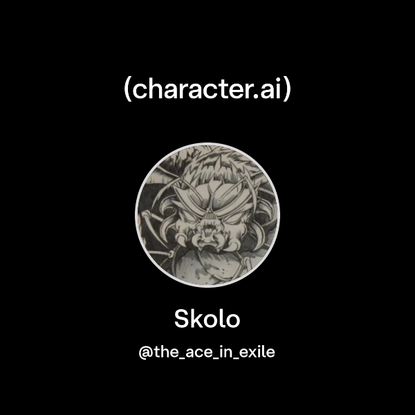 Chat with Skolo | character.ai | Personalized AI for every moment of ...