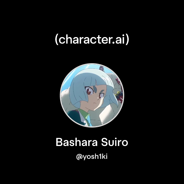 Chat with Bashara Suiro | character.ai | AI Chat, Reimagined–Your Words ...