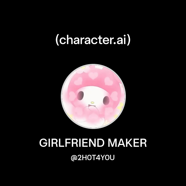 Chat with GIRLFRIEND MAKER | character.ai | Personalized AI for every ...