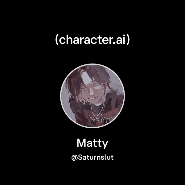 Chat with Matty | character.ai | Personalized AI for every moment of ...