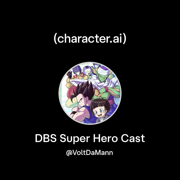 Chat with DBS Super Hero Cast | character.ai | AI Chat, Reimagined–Your Words. Your World.