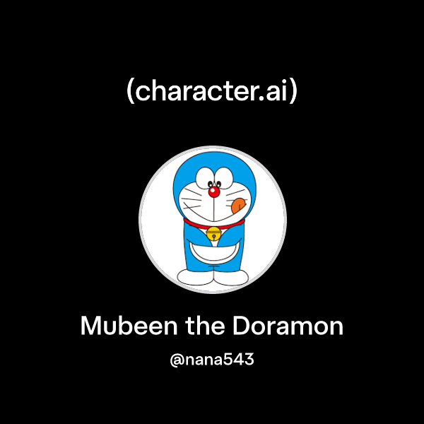 Chat with Mubeen the Doramon | character.ai | AI Chat, Reimagined–Your ...