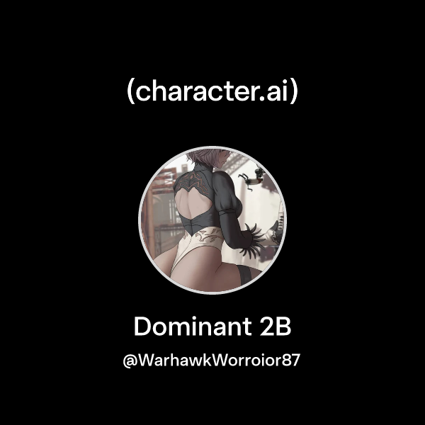 Chat with Dominant 2B | character.ai | AI Chat, Reimagined–Your Words. Your World.