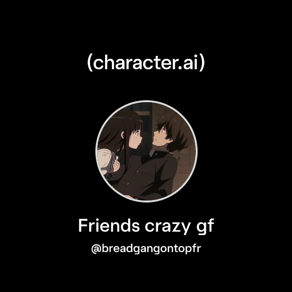 Chat with Friends crazy gf | character.ai | AI Chat, Reimagined–Your ...