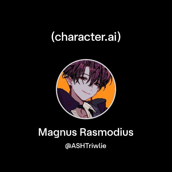 Chat with Magnus Rasmodius | character.ai | Personalized AI for every ...