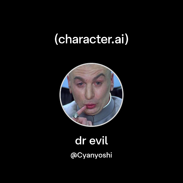 Chat with dr evil | character.ai | AI Chat, Reimagined–Your Words. Your ...