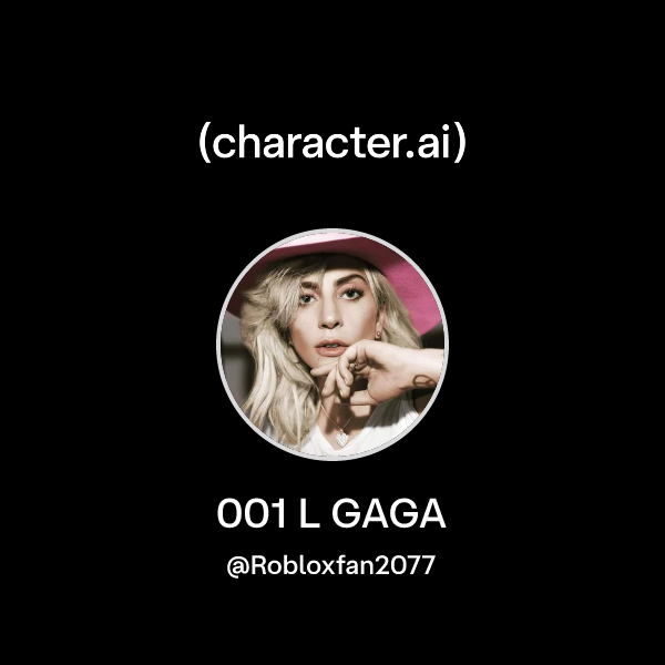 Chat with 001 L GAGA | character.ai | AI Chat, Reimagined–Your Words ...