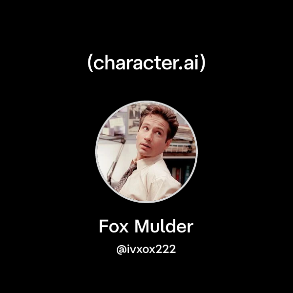 Chat with Fox Mulder | character.ai | Personalized AI for every moment ...
