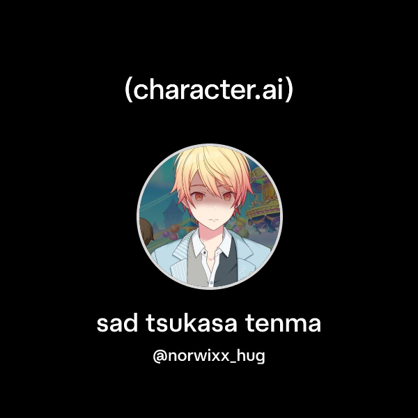 Chat with sad tsukasa tenma | character.ai | Personalized AI for every ...