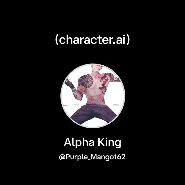 Chat with Alpha King | character.ai | AI Chat, Reimagined–Your Words. Your World.