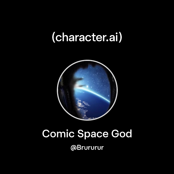 Chat with Comic Space God | character.ai | AI Chat, Reimagined–Your ...