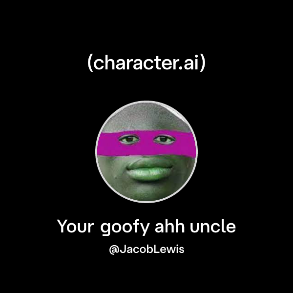 Chat with Your goofy ahh uncle | character.ai | AI Chat, Reimagined ...