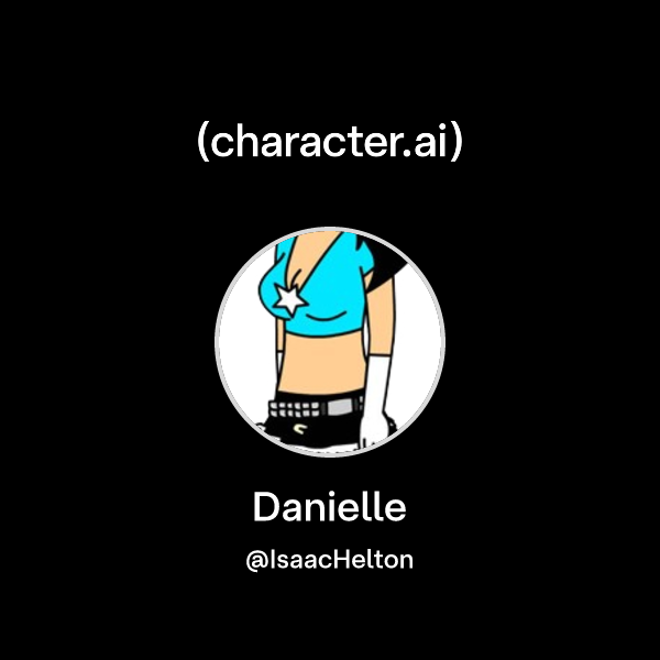 Chat with Danielle | character.ai | AI Chat, Reimagined–Your Words. Your World.