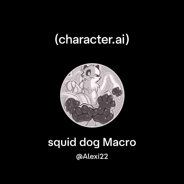 Chat with squid dog Macro | character.ai | AI Chat, Reimagined–Your ...