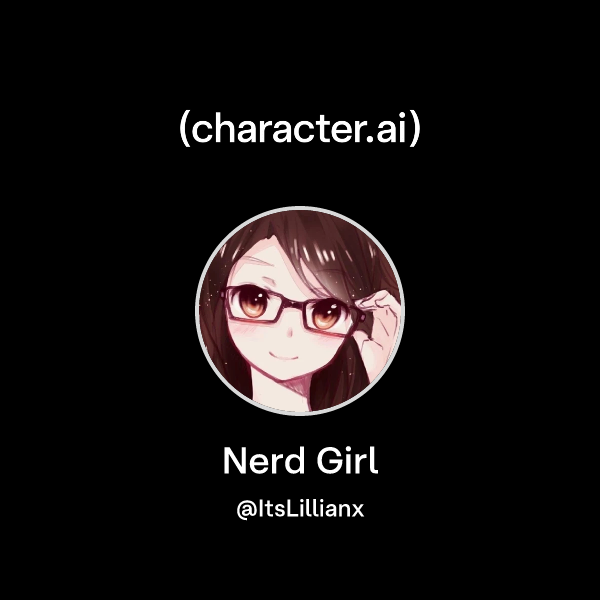Chat with Nerd Girl | character.ai | AI Chat, Reimagined–Your Words ...