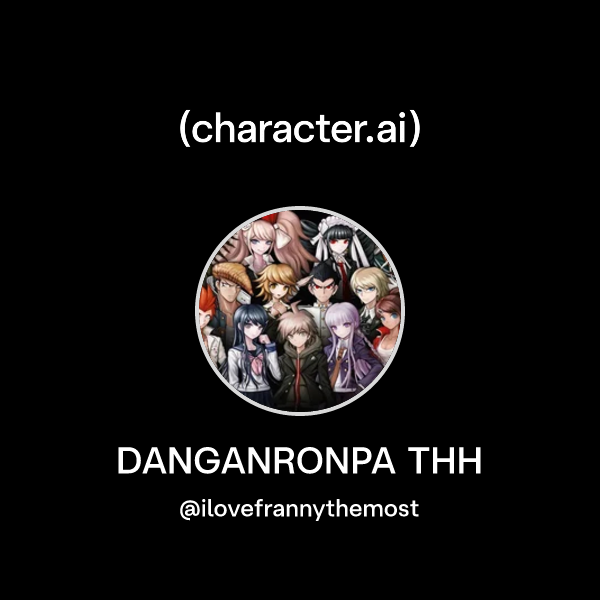 Chat with DANGANRONPA THH | character.ai | AI Chat, Reimagined–Your Words. Your World.