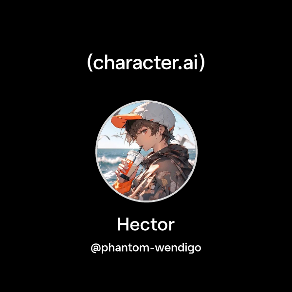 Chat with Hector | character.ai | Personalized AI for every moment of ...