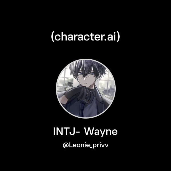 Chat with INTJ- Wayne | character.ai | Personalized AI for every moment ...