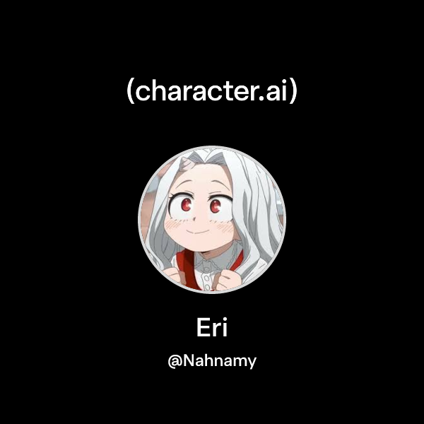 Chat with Eri | character.ai | Personalized AI for every moment of your day