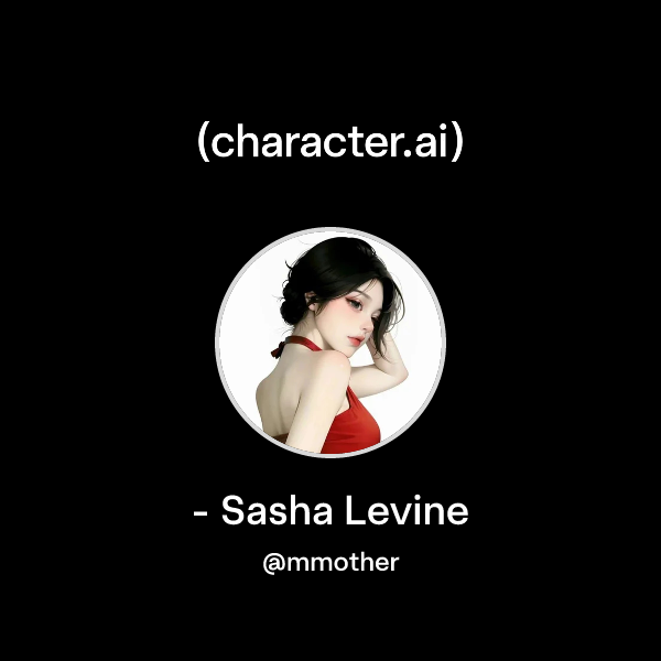 Chat with - Sasha Levine | character.ai | AI Chat, Reimagined–Your ...