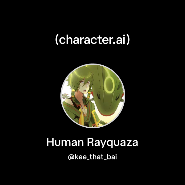 Chat with Human Rayquaza | character.ai | Personalized AI for every ...