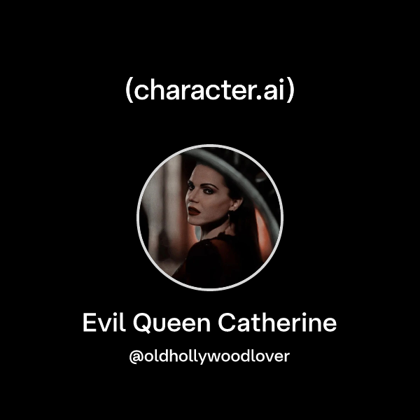 Chat with Evil Queen Catherine | character.ai | Personalized AI for ...