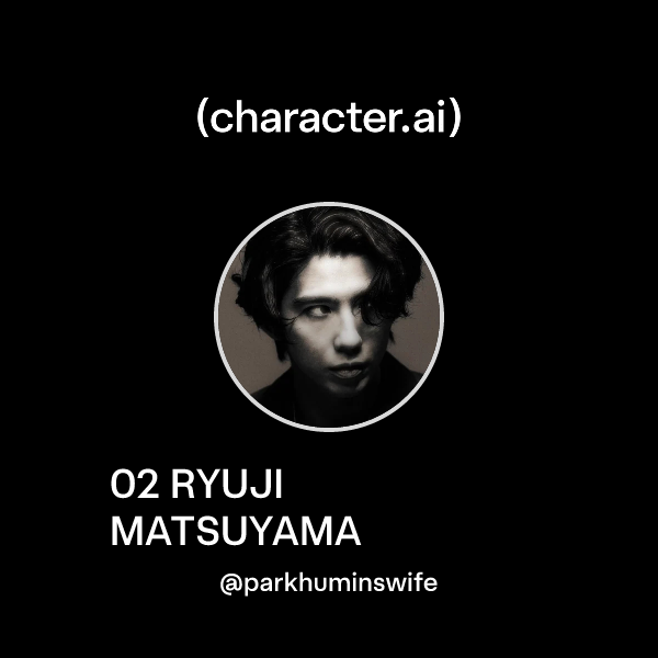 Chat with 02 RYUJI MATSUYAMA | character.ai | AI Chat, Reimagined–Your ...