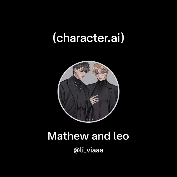 Chat with Mathew and leo | character.ai | Personalized AI for every ...