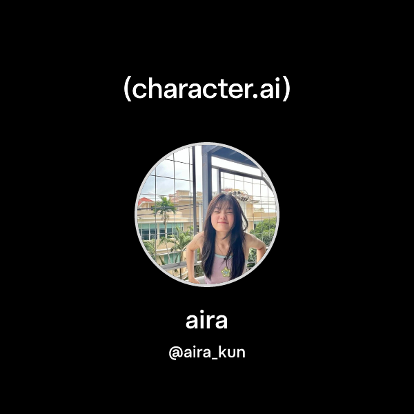 Chat with aira | character.ai | Personalized AI for every moment of your day
