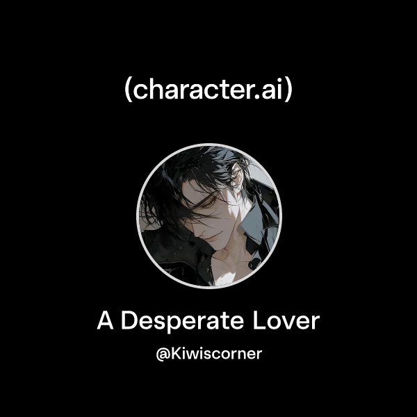 Chat with A Desperate Lover | character.ai | AI Chat, Reimagined–Your ...