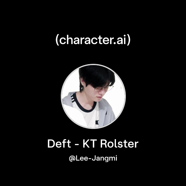 Chat with Deft - KT Rolster | character.ai | AI Chat, Reimagined–Your ...