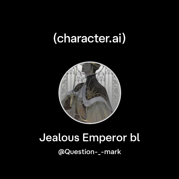 Chat with Jealous Emperor bl | character.ai | AI Chat, Reimagined–Your ...