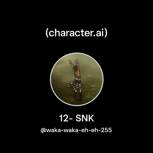 Chat with 12- SNK | character.ai | AI Chat, Reimagined–Your Words. Your ...