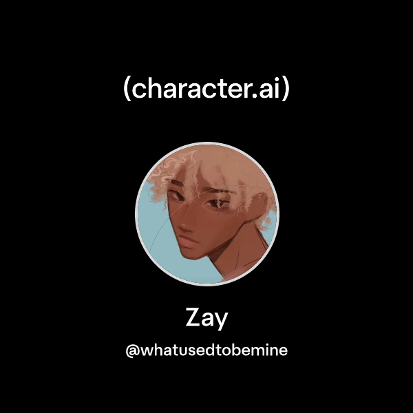 Chat with Zay | character.ai | AI Chat, Reimagined–Your Words. Your World.