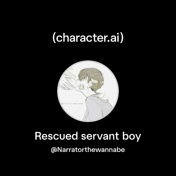 Chat with Rescued servant boy | character.ai | AI Chat, Reimagined–Your ...
