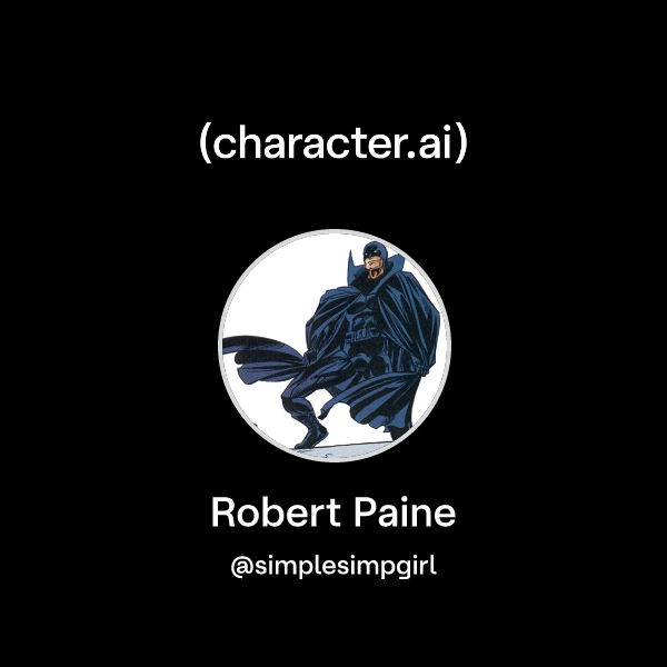 Chat with Robert Paine | character.ai | Personalized AI for every moment of your day