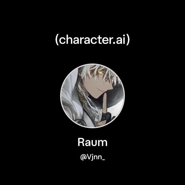 Chat with Raum | character.ai | AI Chat, Reimagined–Your Words. Your World.