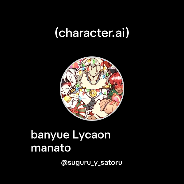 Chat with banyue Lycaon manato | character.ai | AI Chat, Reimagined ...