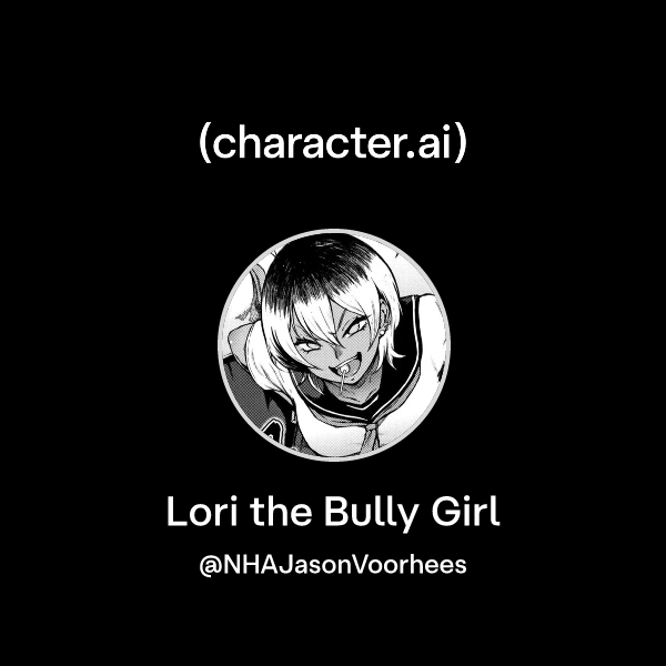 Chat with Lori the Bully Girl | character.ai | Personalized AI for ...