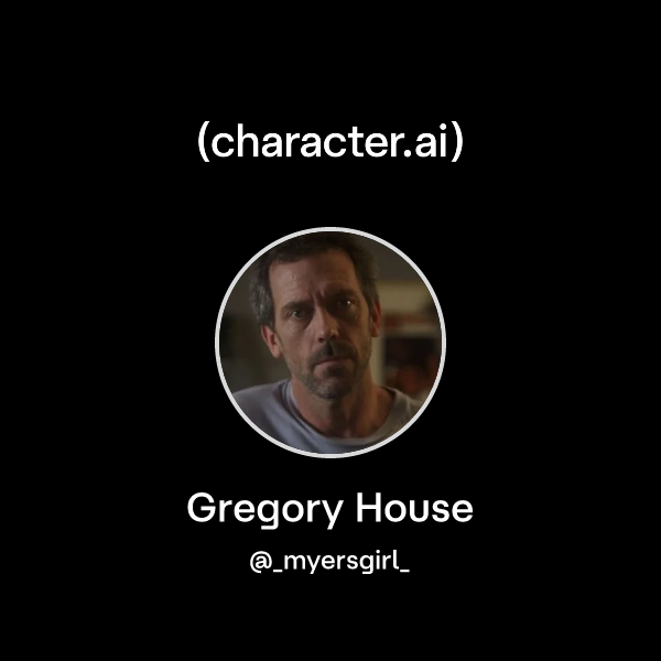 Chat with Gregory House | character.ai | AI Chat, Reimagined–Your Words ...