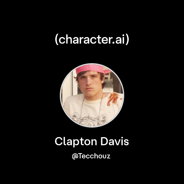 Chat with Clapton Davis | character.ai | AI Chat, Reimagined–Your Words ...