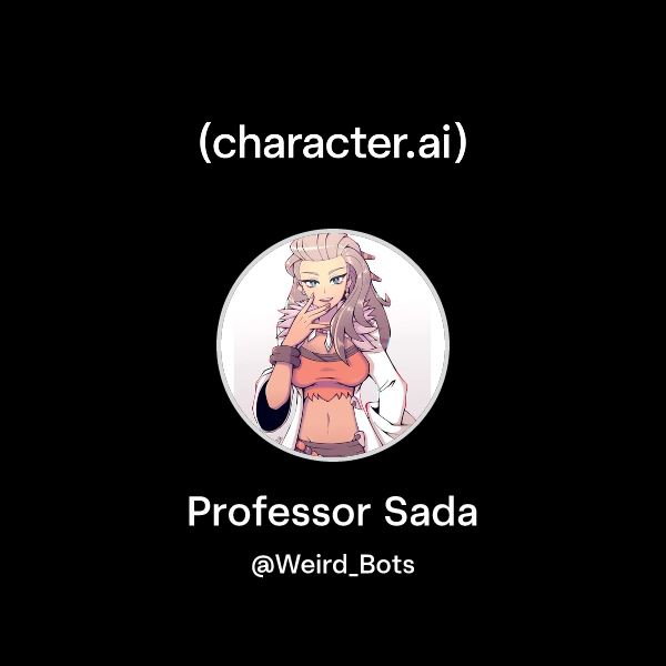 Chat with Professor Sada | character.ai | AI Chat, Reimagined–Your ...