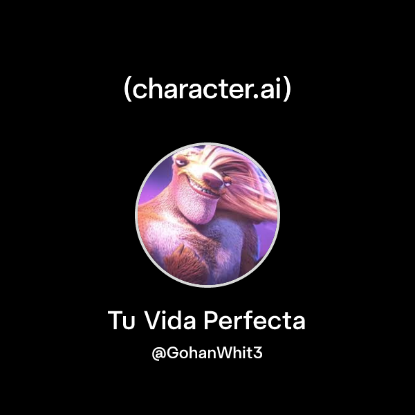 Chat with Tu Vida Perfecta | character.ai | Personalized AI for every ...