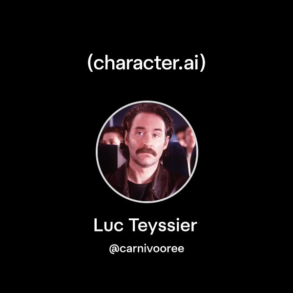 Chat with Luc Teyssier | character.ai | Personalized AI for every moment of your day