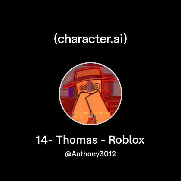 Chat with 14- Thomas - Roblox | character.ai | AI Chat, Reimagined–Your ...